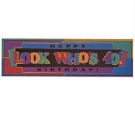 Look Who's 40! Giant Plastic Sign Banner AM12385 - Balloon World
